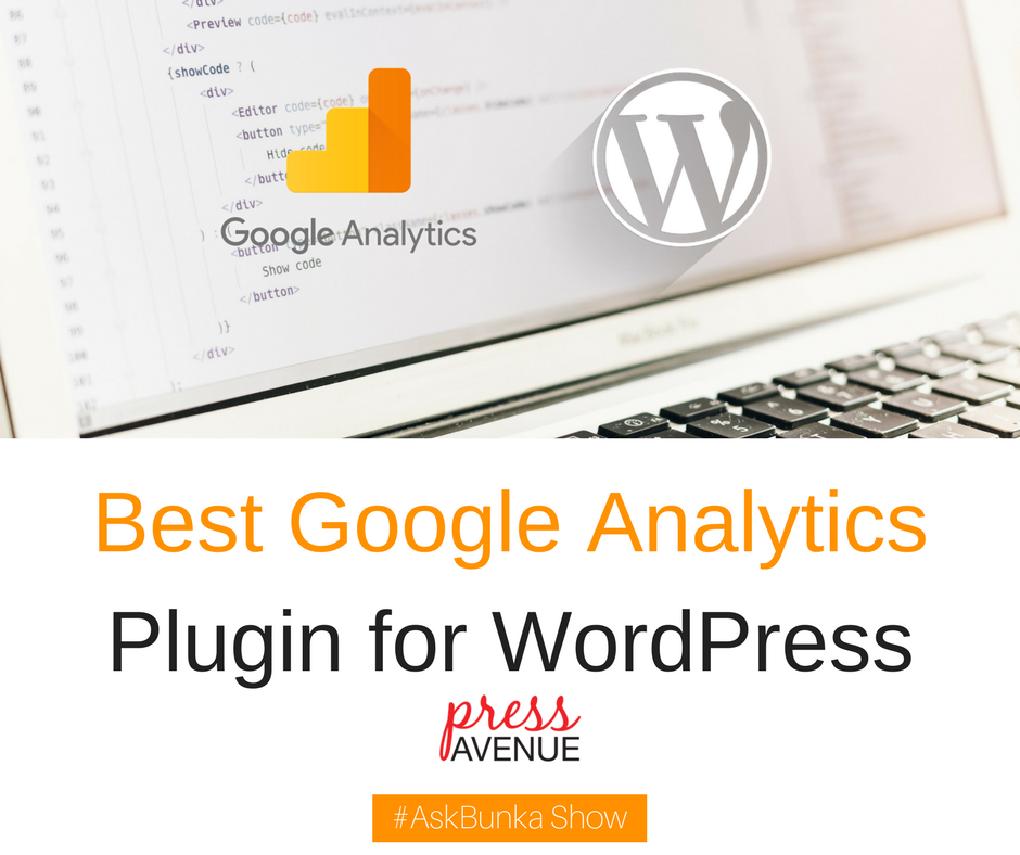 Best Google Analytics Plugin for WordPress - Press Avenue #AskBunka